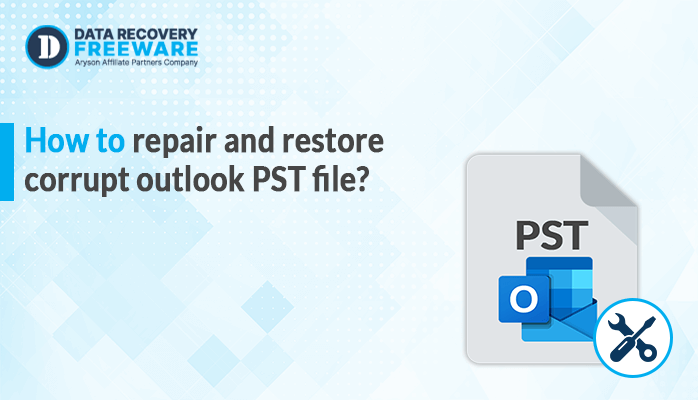 How to Restore and Repair Corrupt PST File? Simple Solutions