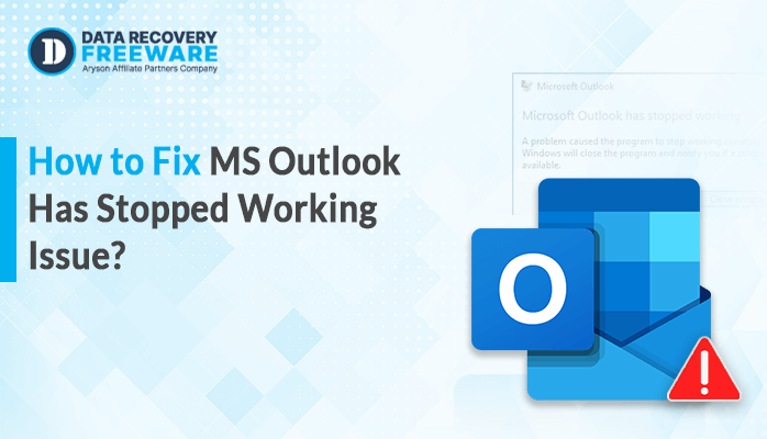 How to Fix MS Outlook Has Stopped Working Issue? - Data Recovery